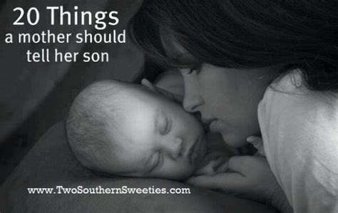 20 Things A Mother Should Tell Her Son Two Southern Sweeties
