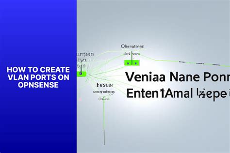 Step By Step Guide Creating Vlan Ports On Opnsense For Simplified