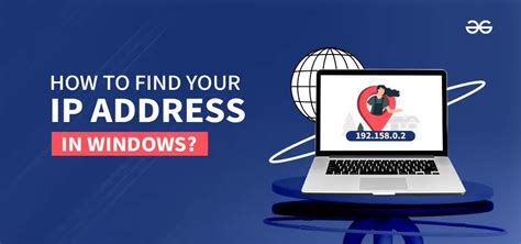 How To Find Your IP Address On Windows Updated GeeksforGeeks