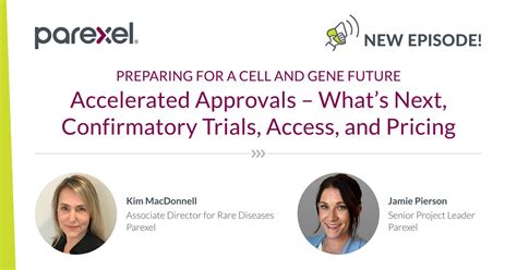 Podcast Accelerated Approvals Whats Next Confirmatory Trials Access And Pricing