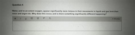 Solved Question 4Water And To An Extent Oxygen Appear Chegg