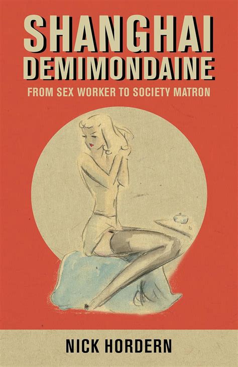 Shanghai Demimondaine From Sex Worker To Society Matron
