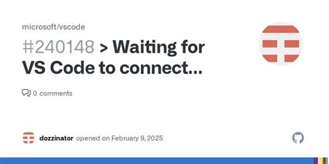 Waiting For Vs Code To Connect · Issue 240148 · Microsoft Vscode
