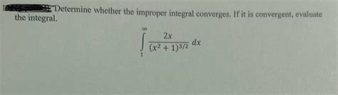 Solved The Integraldetermine Whether The Improper Integral