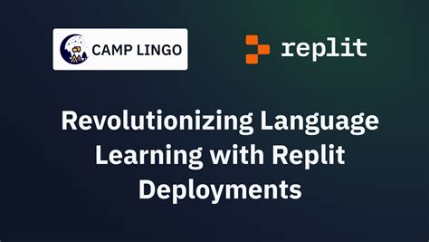 Replit — Revolutionizing Language Learning With Replit Deployments
