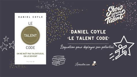 Le Talent Code Daniel Coyle Tout Le Monde Peut Viser Lexcellence