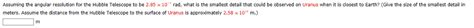Solved Assuming The Angular Resolution For The Hubble Solved Assuming The Angular Resolution For The Hubble