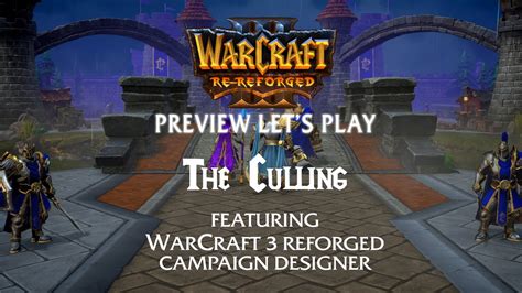 Warcraft Re Reforged Preview Let S Play The Culling FEATURING W R Campaign Designer YouTube