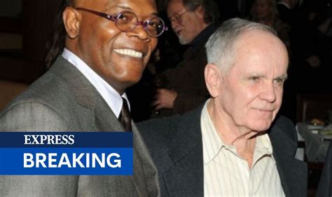Cormac Mccarthy Dies Age 89 Iconic No Country For Old Men Authors Son Confirms Celebrity