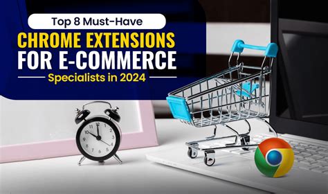 Top 8 Must Have Chrome Extensions For E Commerce Specialists In 2024