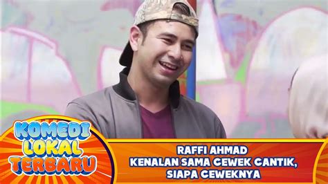 Raffi Ahmad Kenalan Sama Cewek Cantik Siapa Ceweknya YouTube
