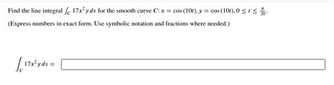 Solved Find The Line Integral ∫c17x2yds For The Smooth Curve
