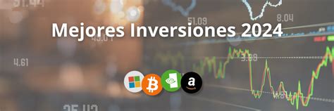Descubre Las Mejores Inversiones Para El 2024 Inversor Online