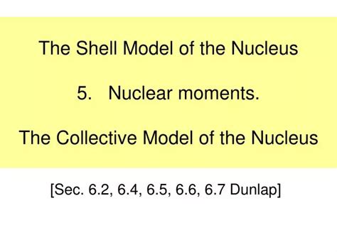 Ppt The Shell Model Of The Nucleus 5 Nuclear Moments The Collective