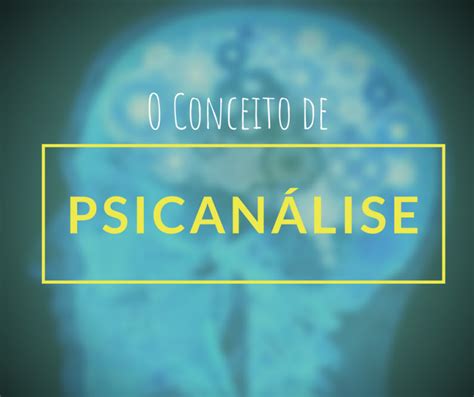 Conceito De Psicanálise Psicanálise Clínica