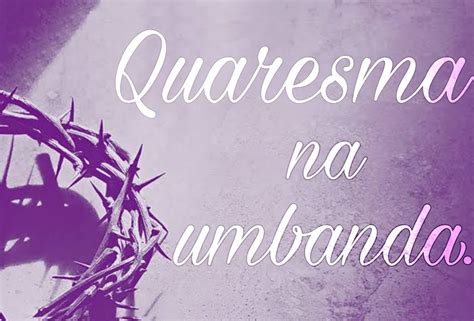 Como funciona a quaresma na umbanda Mercadão de Niterói