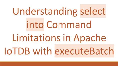 Understanding Select Into Command Limitations In Apache Iotdb With Executebatch Youtube