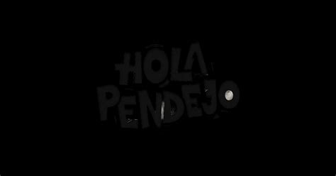 Hola Pendejo The Ultimate Greeting Mexican Sticker Teepublic