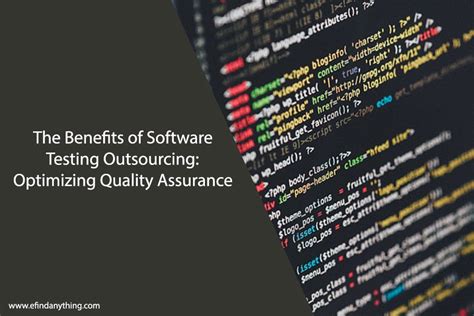 The Benefits Of Software Testing Outsourcing Optimizing Quality Assurance