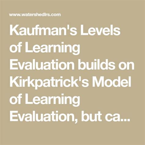 Kaufmans Levels Of Learning Evaluation Builds On Kirkpatricks Model