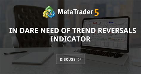 In Dare Need Of Trend Reversals Indicator Reversal Trend Mql4 And
