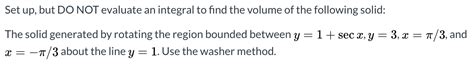 Solved Set Up But DO NOT Evaluate An Integral To Find The Chegg