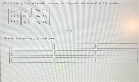 Solved Fill In The Missing Entries Of The Matrix Assuming Chegg