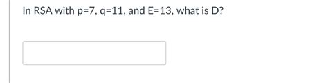 Solved In Rsa With P Q And E What Is D Chegg