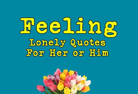 86 Feeling Lonely Quotes For Her Or Him Sad Or Alone Slicontrol Com Download Free Software