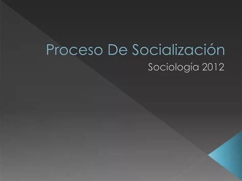 PPT Proceso De Socialización PowerPoint Presentation free download