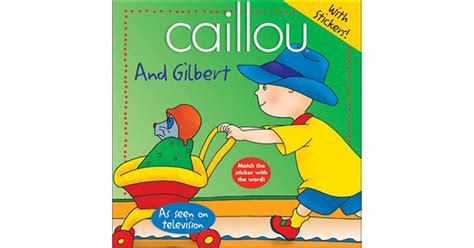 Caillou And Gilbert By Joceline Sanschagrin — Reviews Discussion