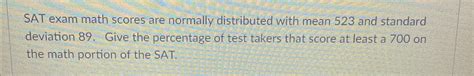 Solved Sat Exam Math Scores Are Normally Distributed With