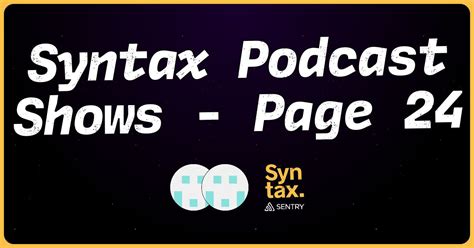 Syntax Podcast Shows Page 24 Syntax Podcast Shows Page 24