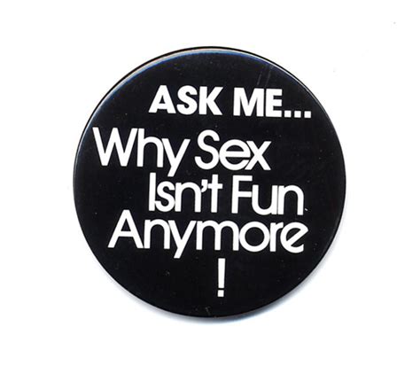 Vd Alert Ask Me Why Sex Isnt Fun Anymore National Museum Of