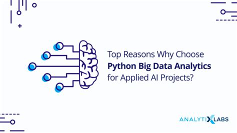 Top Reasons Why Choose Python Big Data Analytics For Applied Ai