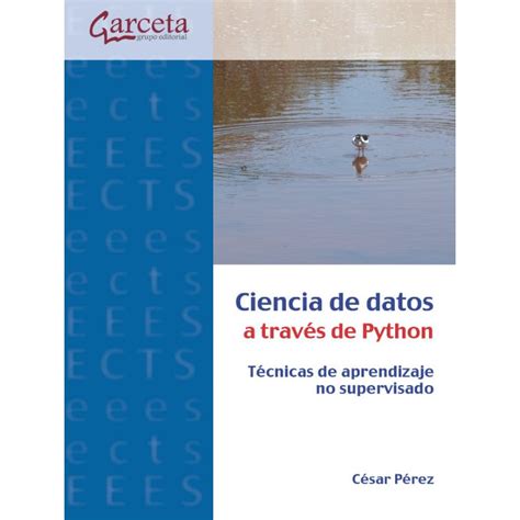 Libro Ciencia De Datos A Traves De Python Técnicas De Aprendizaje No Supervisado Isbn