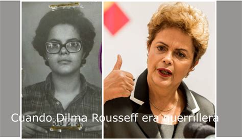 Cuando Dilma Rousseff Era Guerrillera El Notiloco De Botero