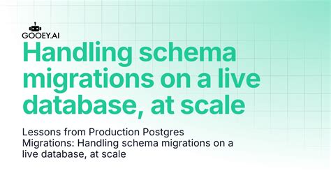 Handling Schema Migrations On A Live Database At Scale Gooeyai Updates And Blog