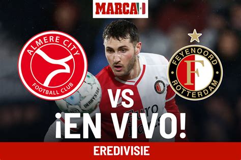 Almere City Fc Vs Feyenoord 22524 Stream The Match Live Watch