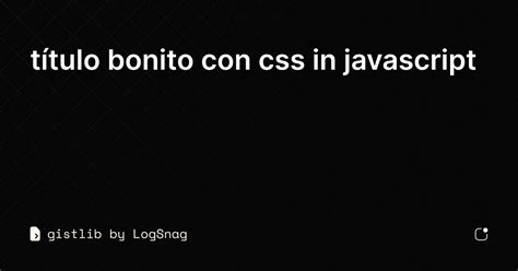 Gistlib Título Bonito Con Css In Javascript