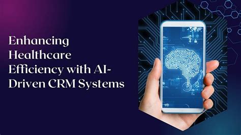Enhancing Healthcare Efficiency With Ai Driven Crm Systems