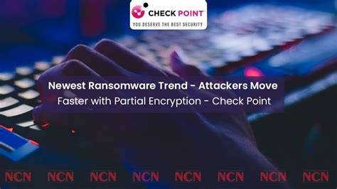newest ransomware trend attackers move faster with partial encryption