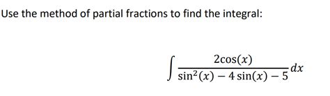 Solved Use The Method Of Partial Fractions To Find The Chegg