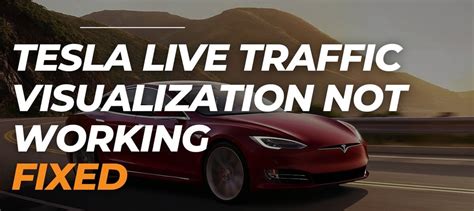 [fixed] tesla live traffic visualization not working