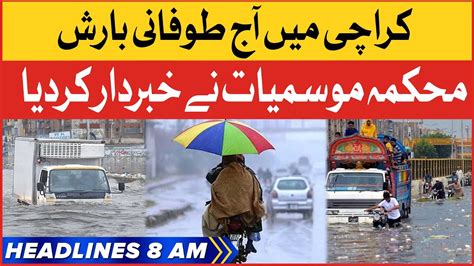 Karachi Heavy Rain Today Bol News Headlines At 8 Am Pakistan