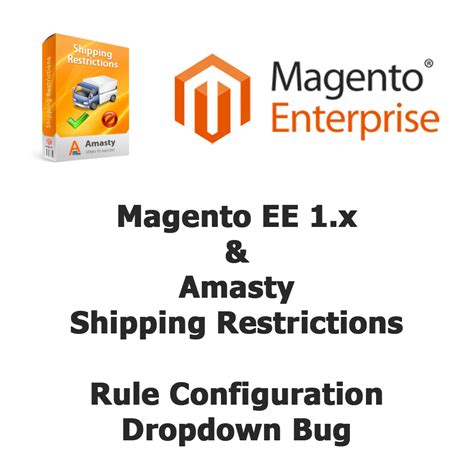 Magento 1 Configuration Dropdown Bug Magento Enterprise And Amasty Shipping Restrictions