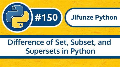 150 Difference Of Set Subset And Supersets In Python Youtube