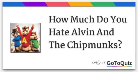 How Much Do You Hate Alvin And The Chipmunks