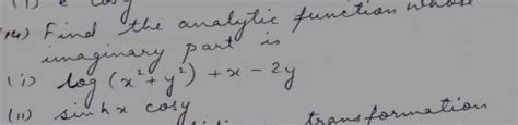 14 find the analytic function unaginary part is i log x2 y2 x−2y ii