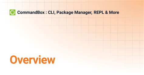 Overview Commandbox Cli Package Manager Repl And More